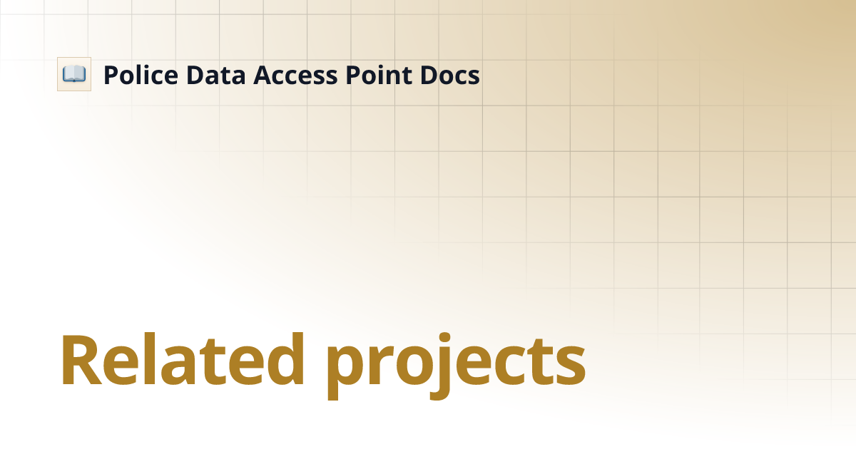 Related projects | Police Data Access Point Docs