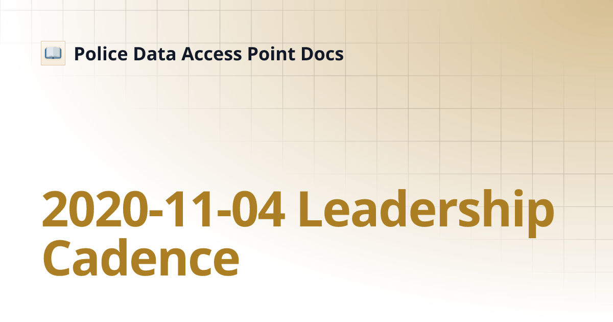 2020-11-04 Leadership Cadence | Police Data Access Point Docs