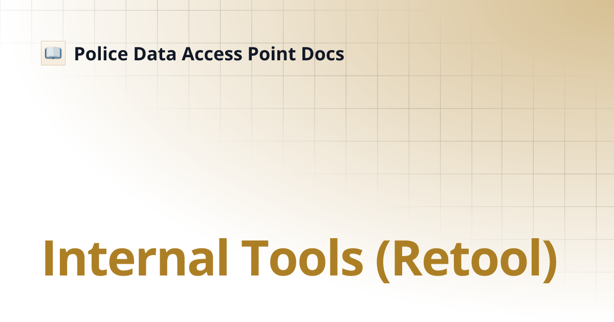 Internal Tools (Retool) | Police Data Access Point Docs