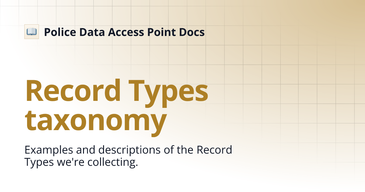 Record Types taxonomy | Police Data Access Point Docs
