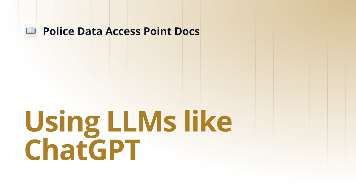 Using LLMs like ChatGPT | Police Data Access Point Docs