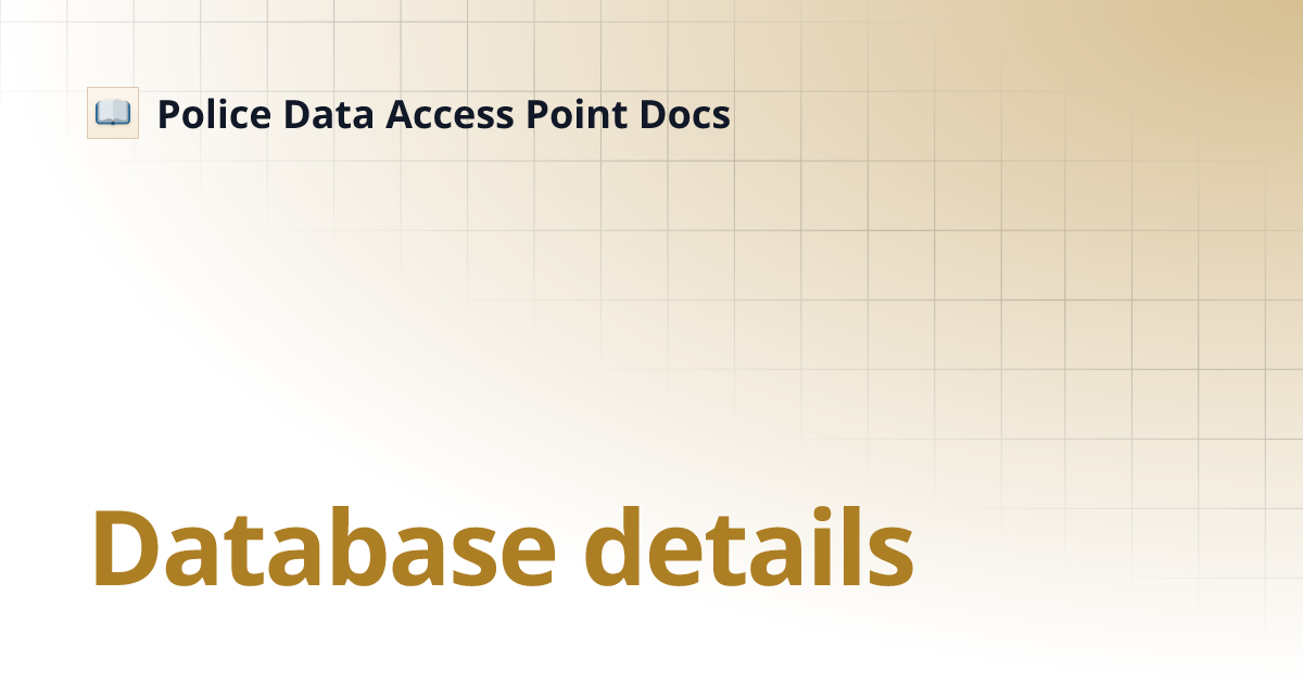 Database details | Police Data Access Point Docs