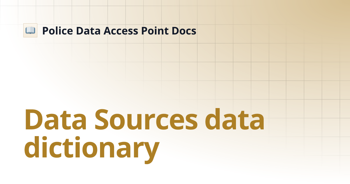 Data Sources data dictionary | Police Data Access Point Docs